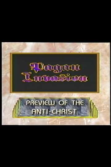 Pagan Invasion, Vol. 8: Preview of the Antichrist (1991) - Movie ...