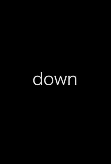 DOWN (2017) - Movie | Moviefone