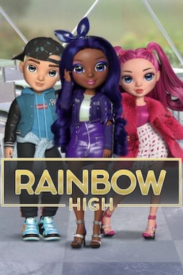 Rainbow High Season 6 - Episode Guide, Ratings & Streaming | Moviefone