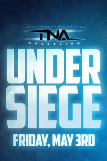 TNA Under Siege 2024 (2024) - Movie | Moviefone
