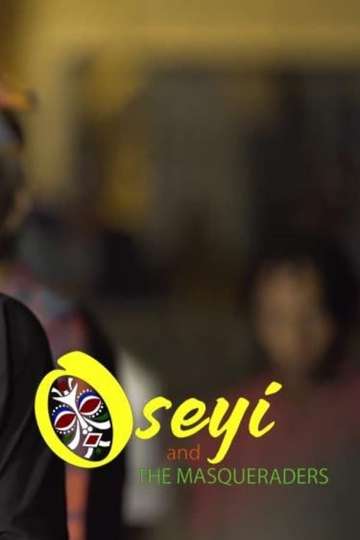 Oseyi and the Masqueraders - Movie | Moviefone