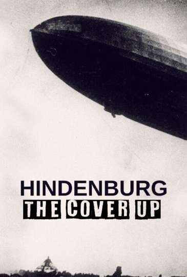 Hindenburg: The Cover Up - Where to Watch | Moviefone