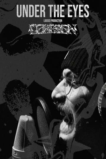 Under The Eyes : Cohésion - Movie | Moviefone