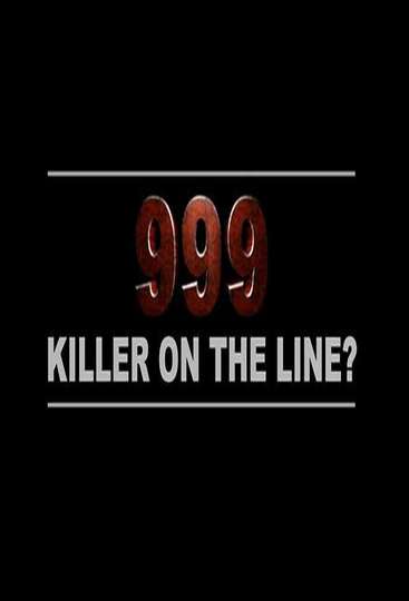 999: Killer On The Line (2016-2018) - Where to Watch & Stream Online ...