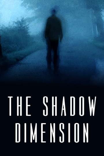 The Shadow Dimension (2021) - TV Show | Moviefone