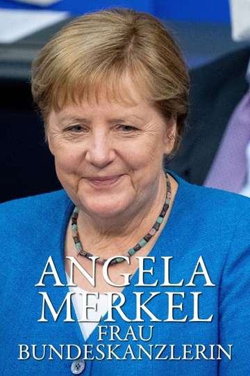 Angela Merkel – Frau Bundeskanzlerin (2021) Streaming - Where to Watch ...