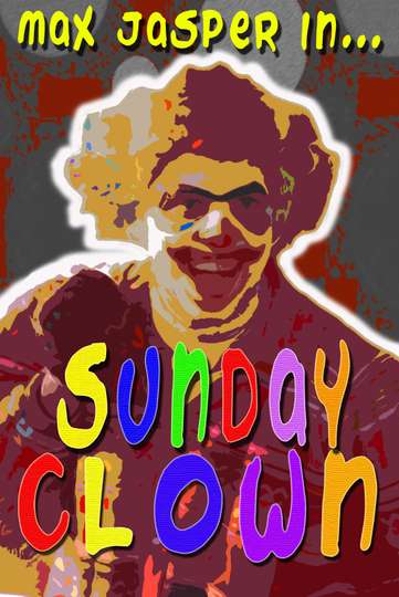 Where to Watch Sunday Clown (2024) | Moviefone