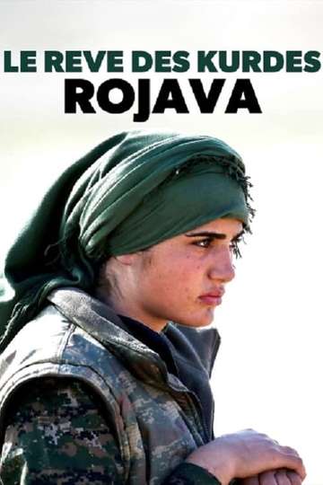 Der Traum der Kurden: Rojava - Movie | Moviefone