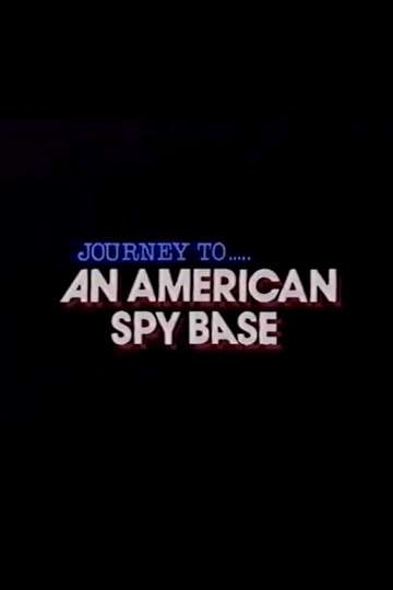 Journey To An American Spy Base - Movie | Moviefone