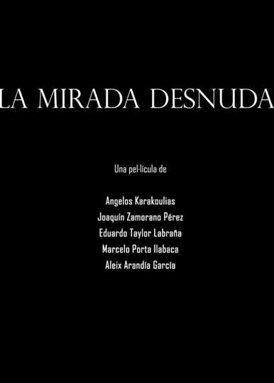La mirada desnuda - Movie | Moviefone