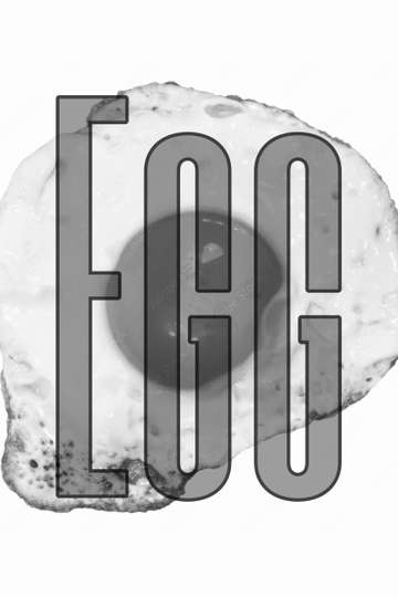 Egg Full Cast & Crew | Moviefone