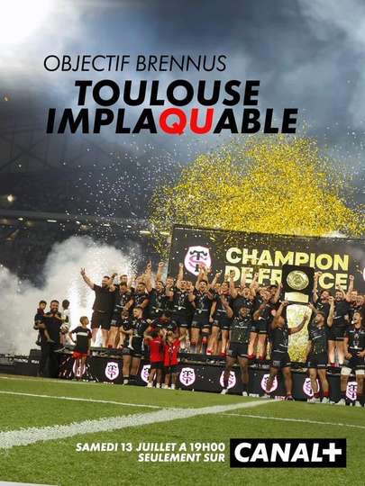 Objectif Brennus, Toulouse implaquable - Where to Watch | Moviefone