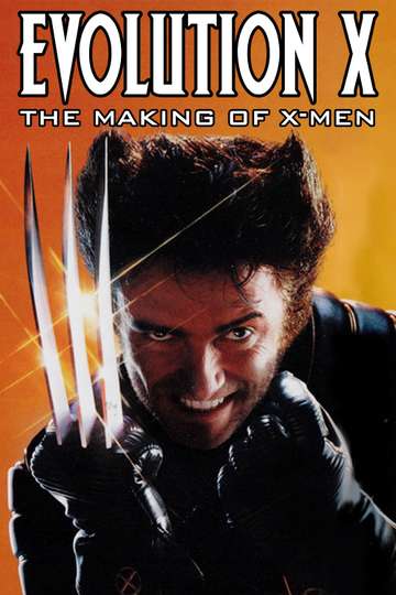 Where to Watch Evolution X - The Making of X-Men | Moviefone