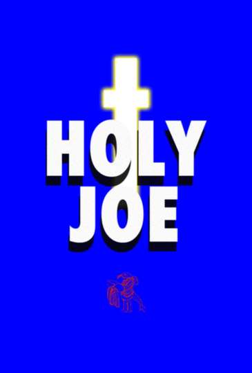 Holy Joe - Movie | Moviefone