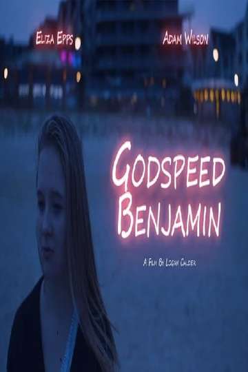 Godspeed Benjamin (2021) - Movie | Moviefone