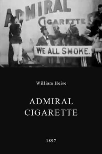 Admiral Cigarette (1897) - Movie | Moviefone