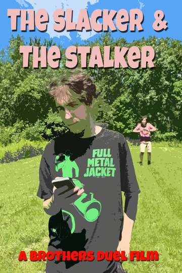 The Slacker and the Stalker - Movie | Moviefone