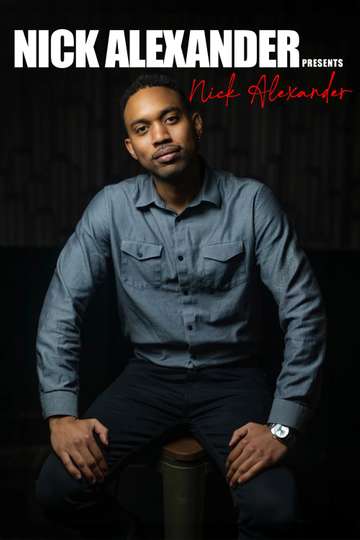 Nick Alexander Presents Nick Alexander (2024) - Movie | Moviefone