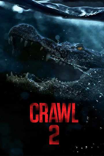 Crawl 2 - Movie | Moviefone