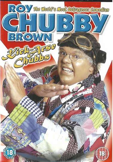 Where to Watch Roy Chubby Brown: Kick-Arse Chubbs | Moviefone