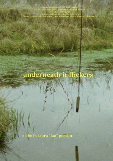 underneath it flickers - Movie | Moviefone