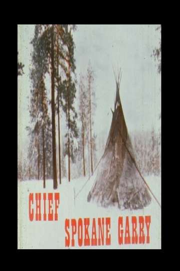 Where to Watch Chief Spokane Garry: Indian of the Northwest (1966 ...