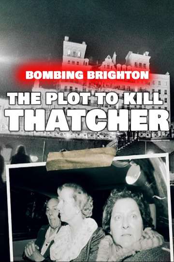 Where to Watch Bombing Brighton: The Plot to Kill Thatcher | Moviefone