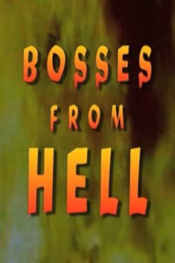 Bosses From Hell | Moviefone