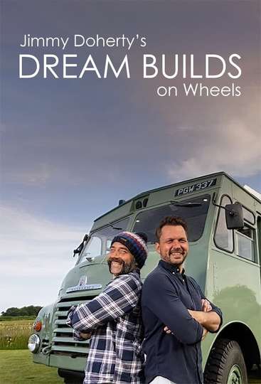 Jimmy Doherty's Dream Builds on Wheels (2021) - Where to Watch & Stream ...