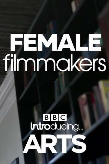 Female Filmmakers: BBC Introducing Arts - Movie | Moviefone