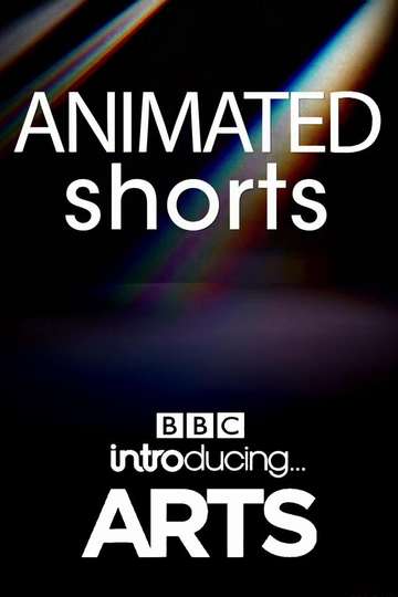 Animated Shorts: BBC Introducing Arts - Movie | Moviefone