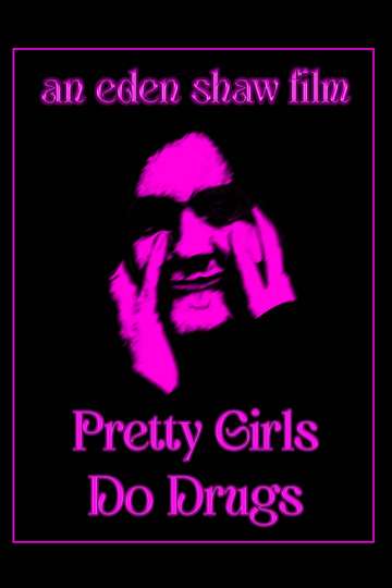 Pretty Girls Do Drugs (2024) Streaming - Where to Watch Online | Moviefone