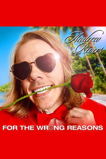 Andrew Rivers: For The Wrong Reasons (2021) - Movie | Moviefone