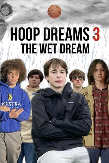 Hoop Dreams 3: The Wet Dream (2023) - Movie | Moviefone