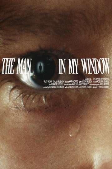 The Man In My Window (2024) - Full Cast and Crew | Moviefone
