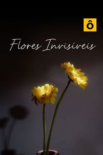 Flores Invisíveis - Movie | Moviefone