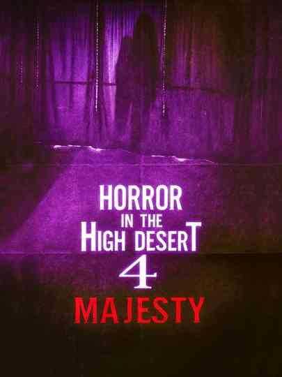 Horror in the High Desert 4: Majesty (2025) - Movie | Moviefone