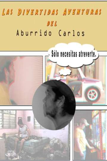 Las divertidas aventuras del aburrido Carlos - Movie | Moviefone