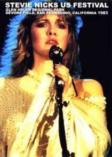 Stevie Nicks: Live At The US Festival - 30/05/83 - Movie | Moviefone