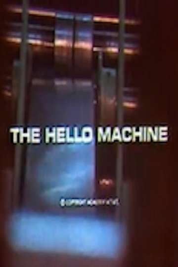 The Hello Machine | Moviefone