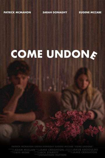 Come Undone | Moviefone