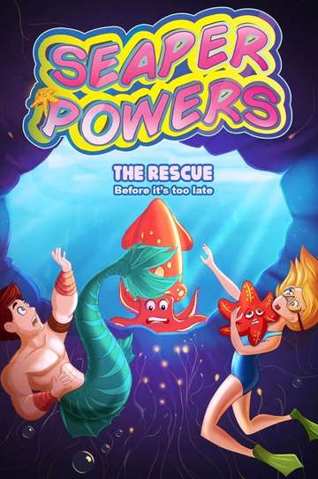 Seaper Powers: The Rescue - Movie | Moviefone