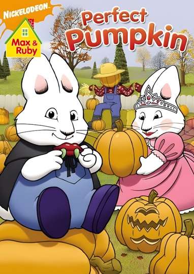 Max and Ruby: Max & Ruby's Perfect Pumpkin - Movie | Moviefone