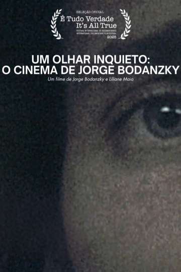 Um Olhar Inquieto: o Cinema de Jorge Bodanzky - Movie | Moviefone