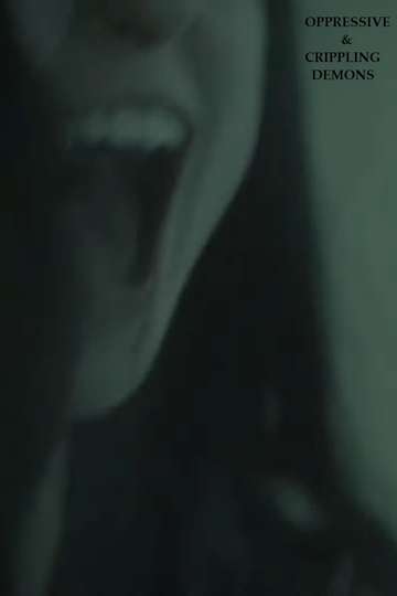 Oppressive & Crippling Demons (2025) Streaming - Where to Watch Online | Moviefone