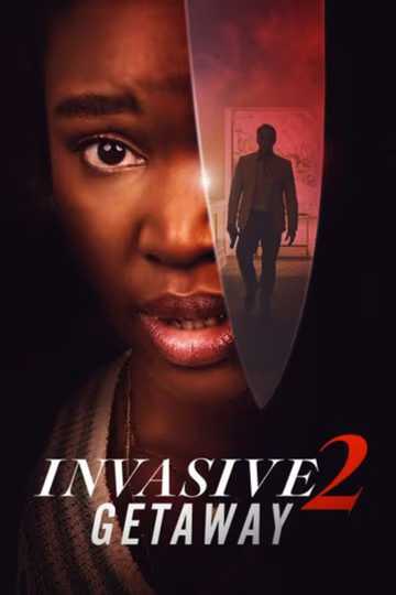 Invasive 2: Getaway (2025) - Movie | Moviefone