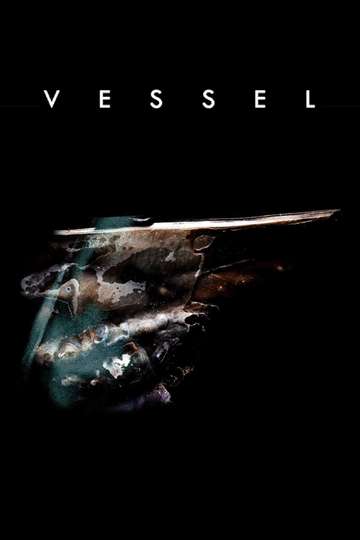 Vessel - Movie | Moviefone