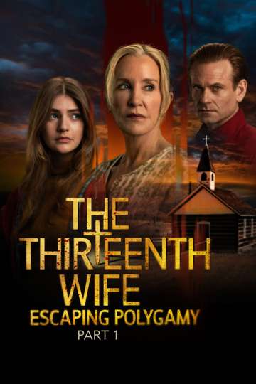 The Thirteenth Wife: Escaping Polygamy, Part 1 Credits - Full Cast and ...