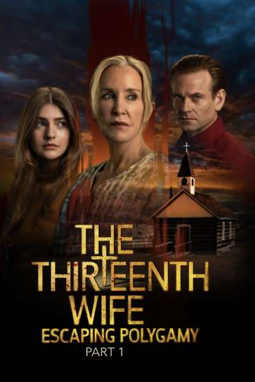 The Thirteenth Wife: Escaping Polygamy, Part 1 Full Cast & Crew | Moviefone