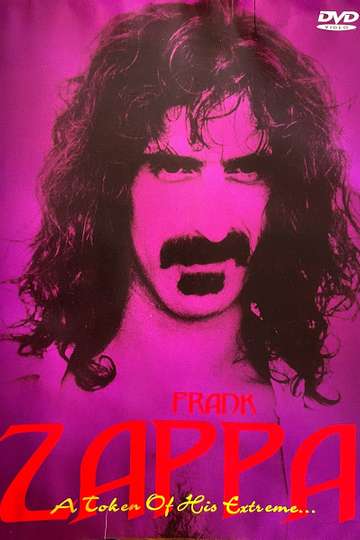 Frank Zappa: A Token of His Extreme (2005) - Movie | Moviefone